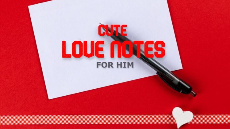 40+ Cute Love Notes For Him To Make Him Cry Copy And Paste